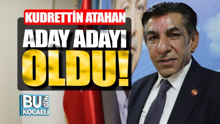 Kudrettin Atahan aday adayı oldu! - Son Dakika Kocaeli Haberleri