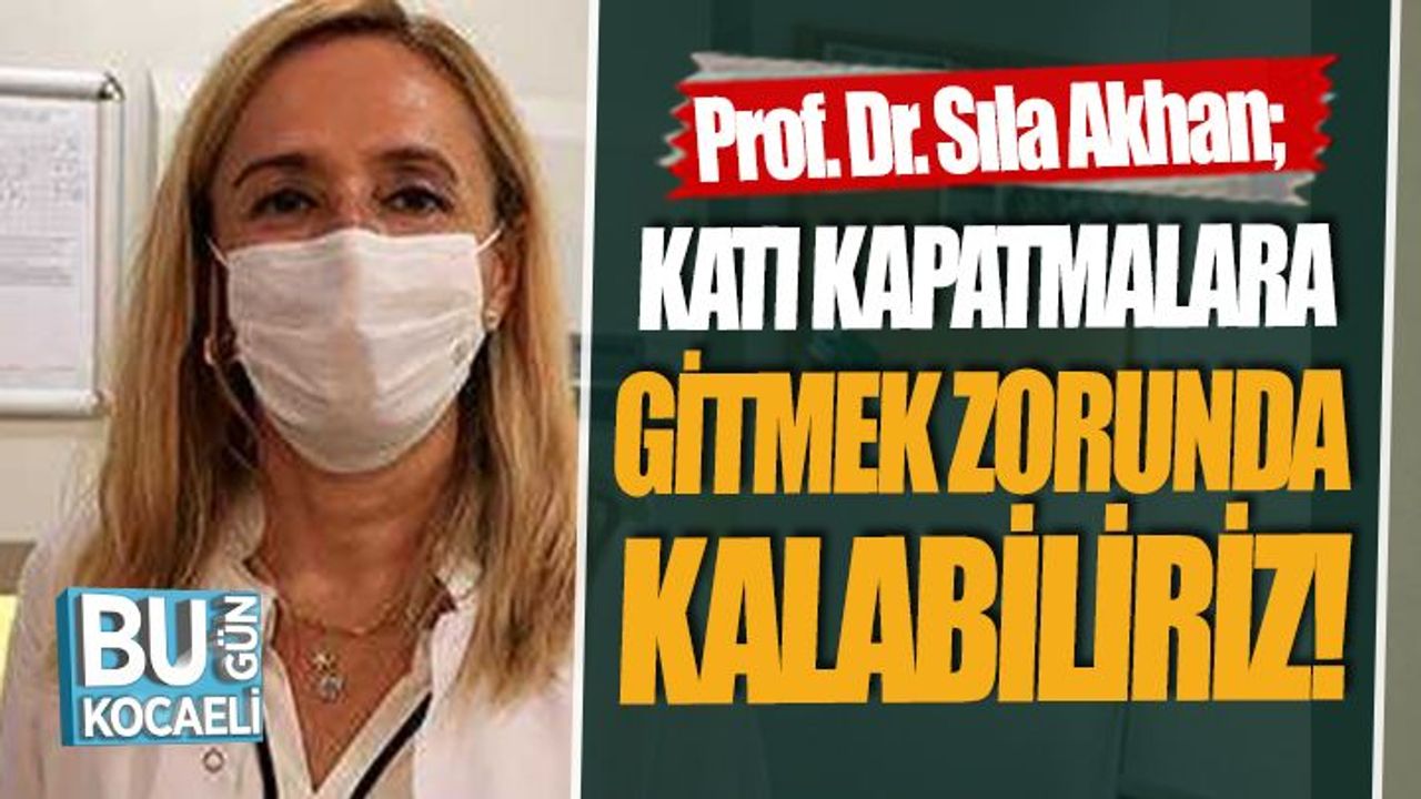 Prof. Dr. Sıla Akhan; Hak eden bir normalleşme değil mecburiyetten ...